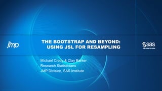 The Bootstrap and Beyond: Using JSL for Resampling | PPT