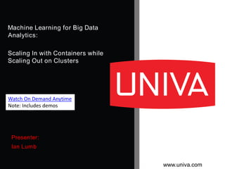 Machine Learning for Big Data Analytics: Scaling In with Containers while Scaling Out on ...