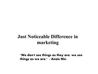 Jnd in marketing consumer behavior | PPTX