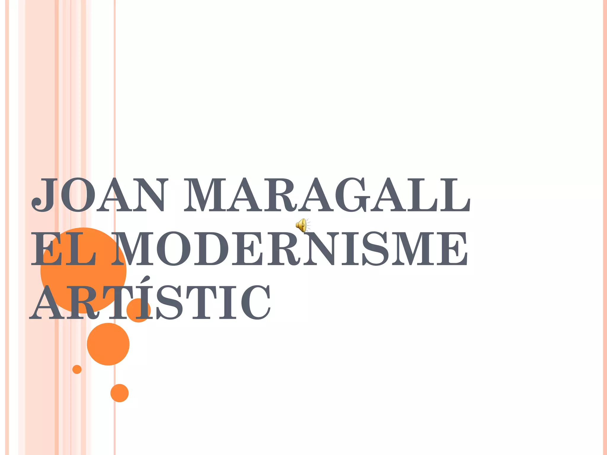 JOAN MARAGALL El Modernisme artístic | PPT