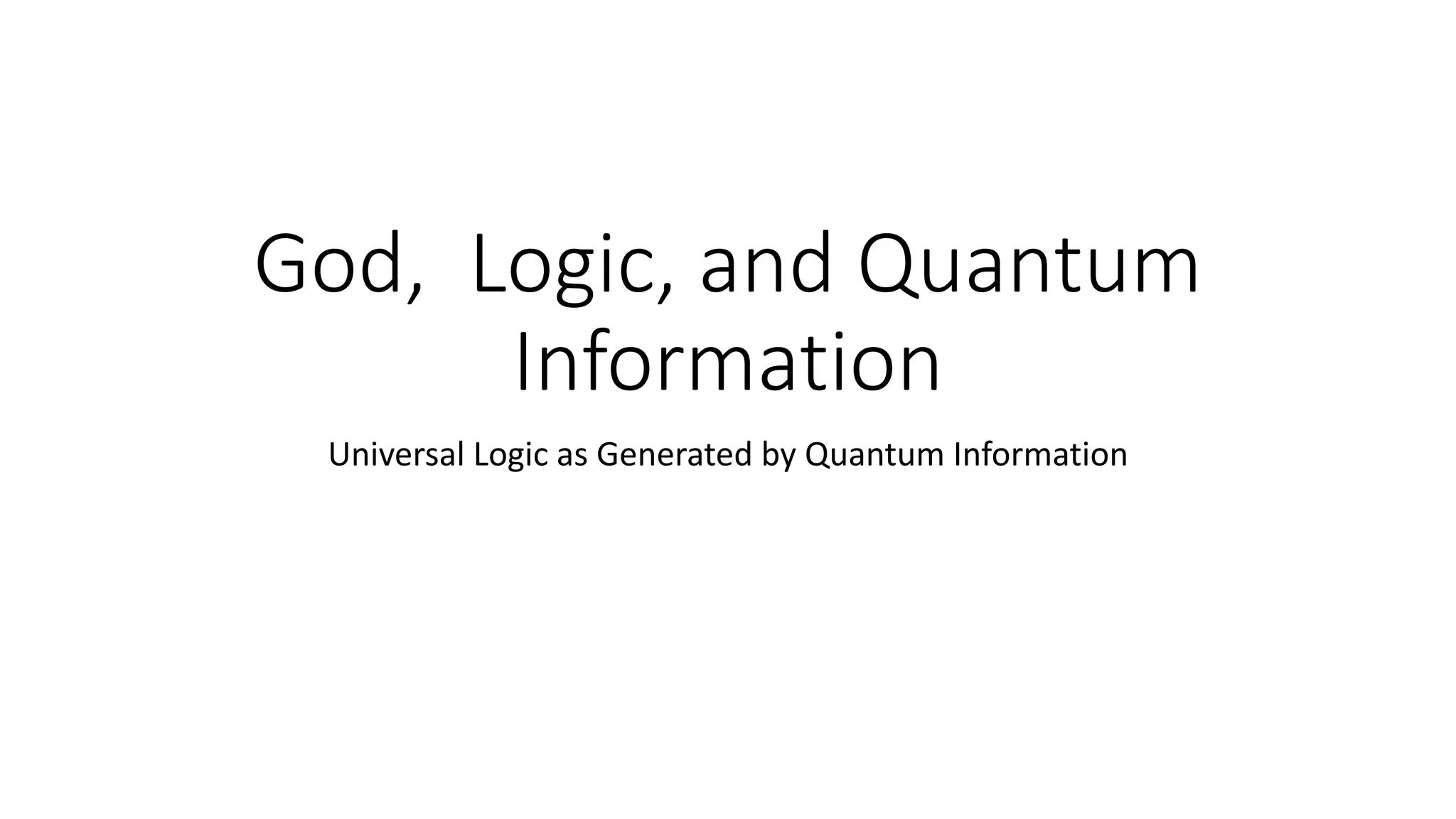 God, Logic. and Quantum Information | PPTX