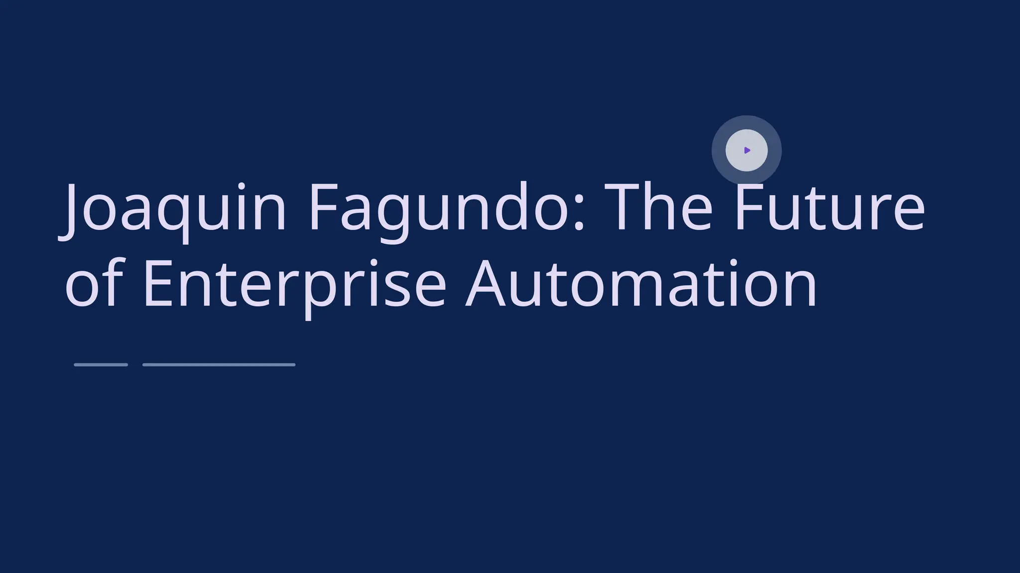 Joaquin Fagundo_ The Future of Enterprise Automation | PPTX