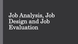 Job Analysis, Job Design and Evaluation | PPTX
