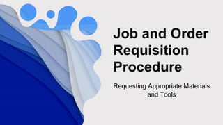 Job and Order Requisition Procedure.pptx