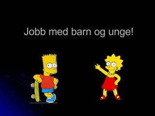 Jobb Med Barn Og Unge | PPT
