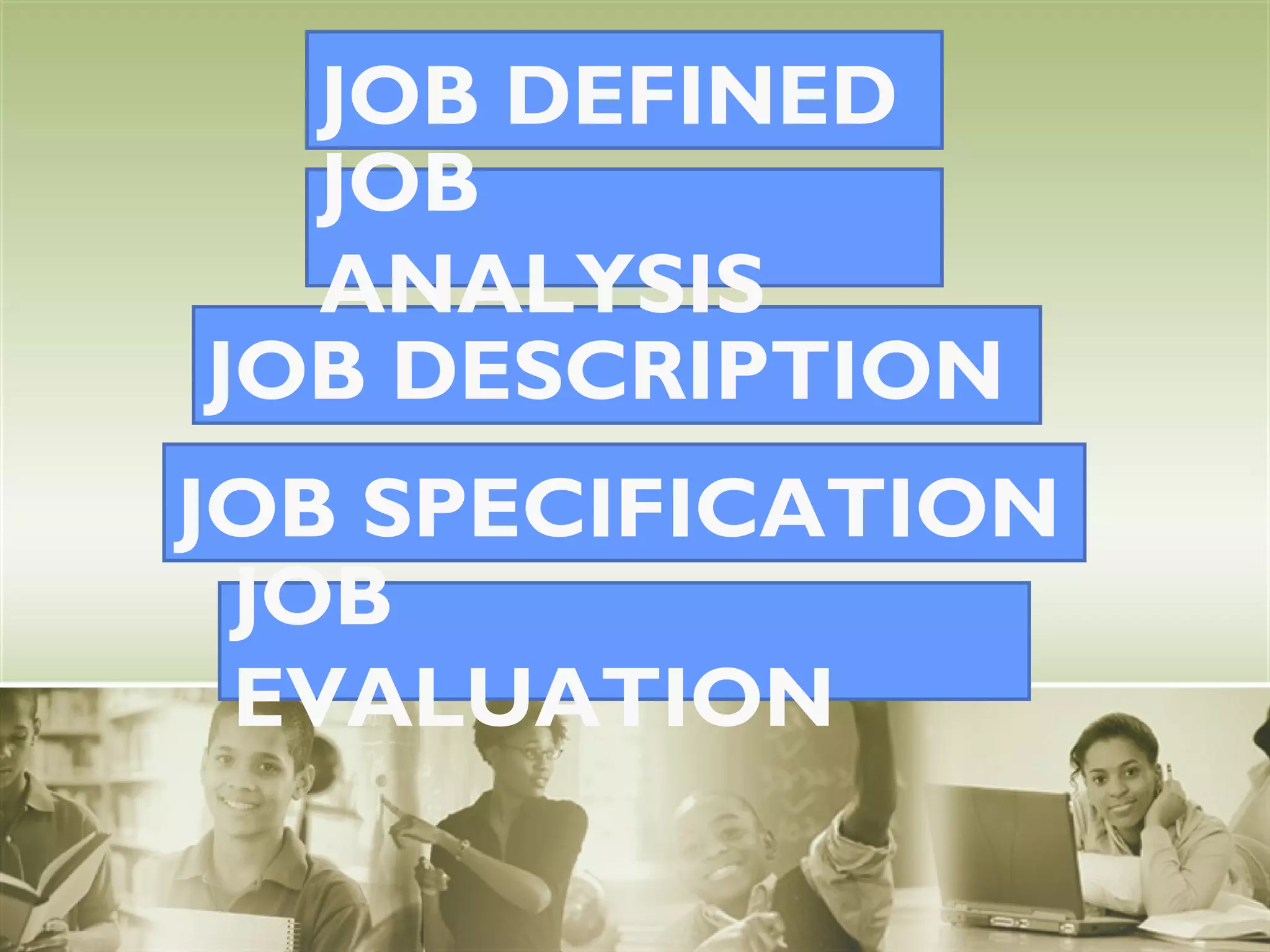 Job defined, analysis, description, specification and evaluation | PPT