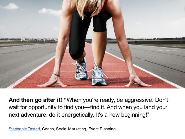 And then go after it!