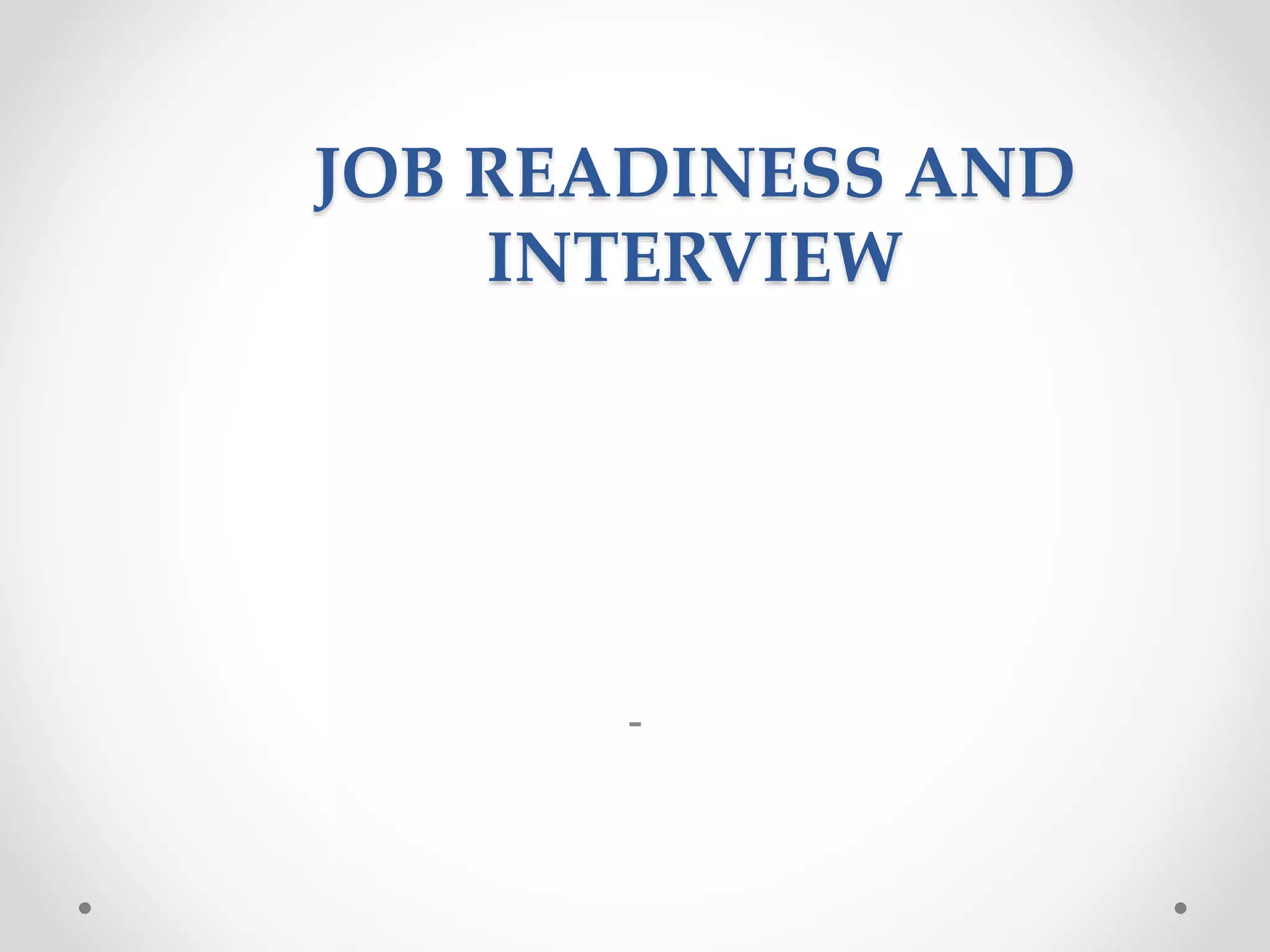 Job readiness and interview | PPT