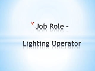 Job role – lighting operator | PPTX