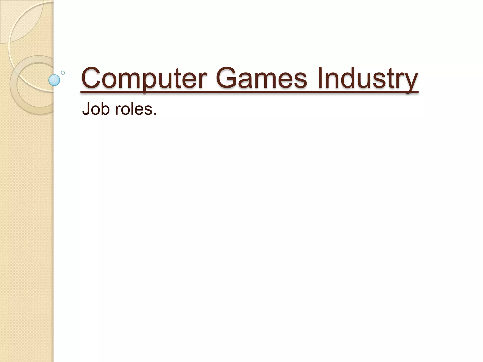 Job roles in the gaming industry irene | PPTX