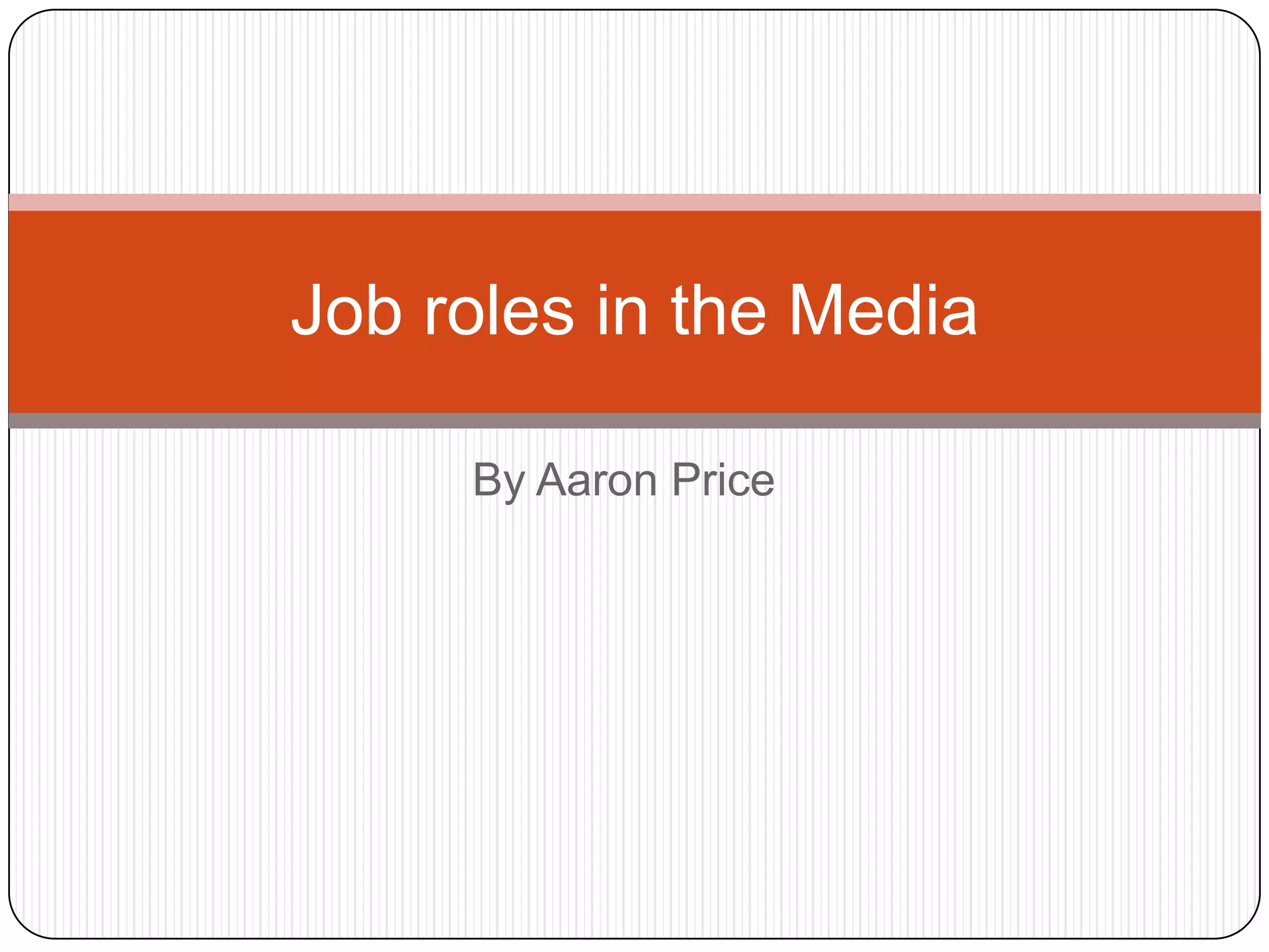 Job roles in the media | PPTX