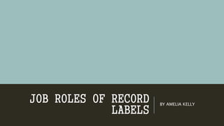 Job roles of record labels | PPT
