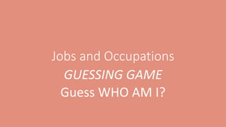 Jobs and Occupations and Guess who am I? | PPTX