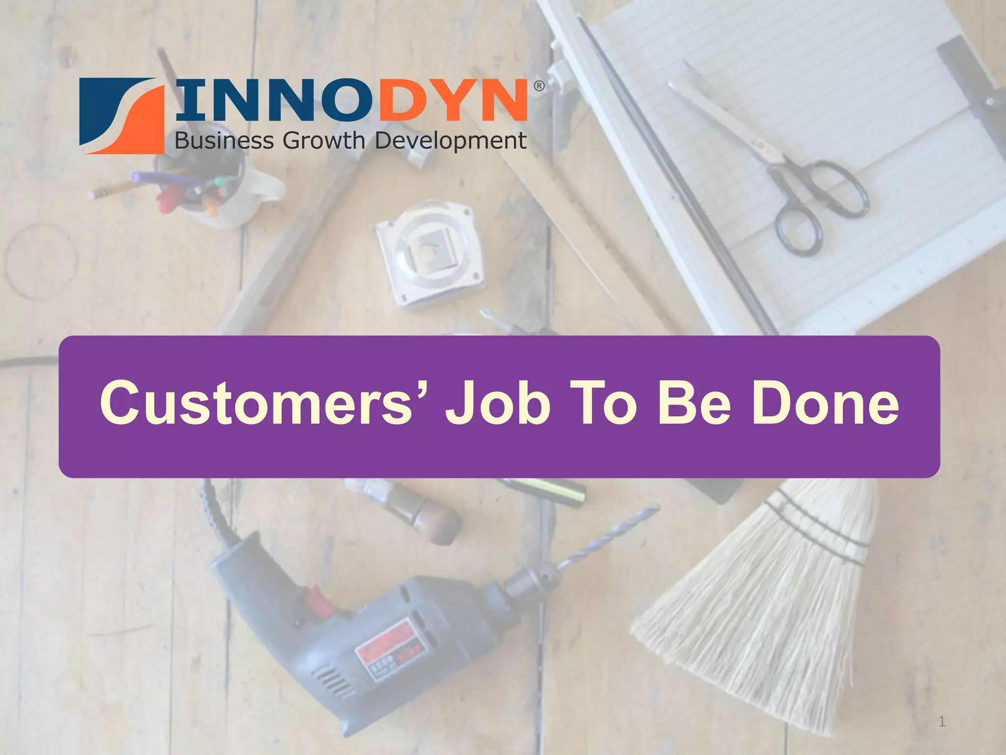 Customers' Job To Be Done | PPT