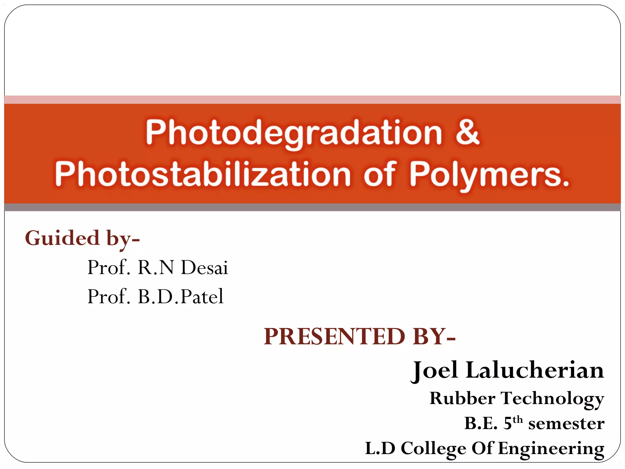 Presentation on photo degradation and photo stabilization of polymers | PPT