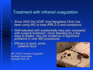 Anal dysplasia: Diagnosis and Management, OR Everything you ever wanted ...