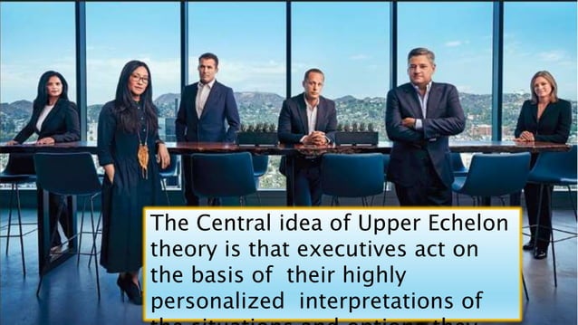 Upper Echelon Theory | PPTX | Business | Business and Finance