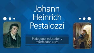 Johann heinrich pestalozzi | PPTX