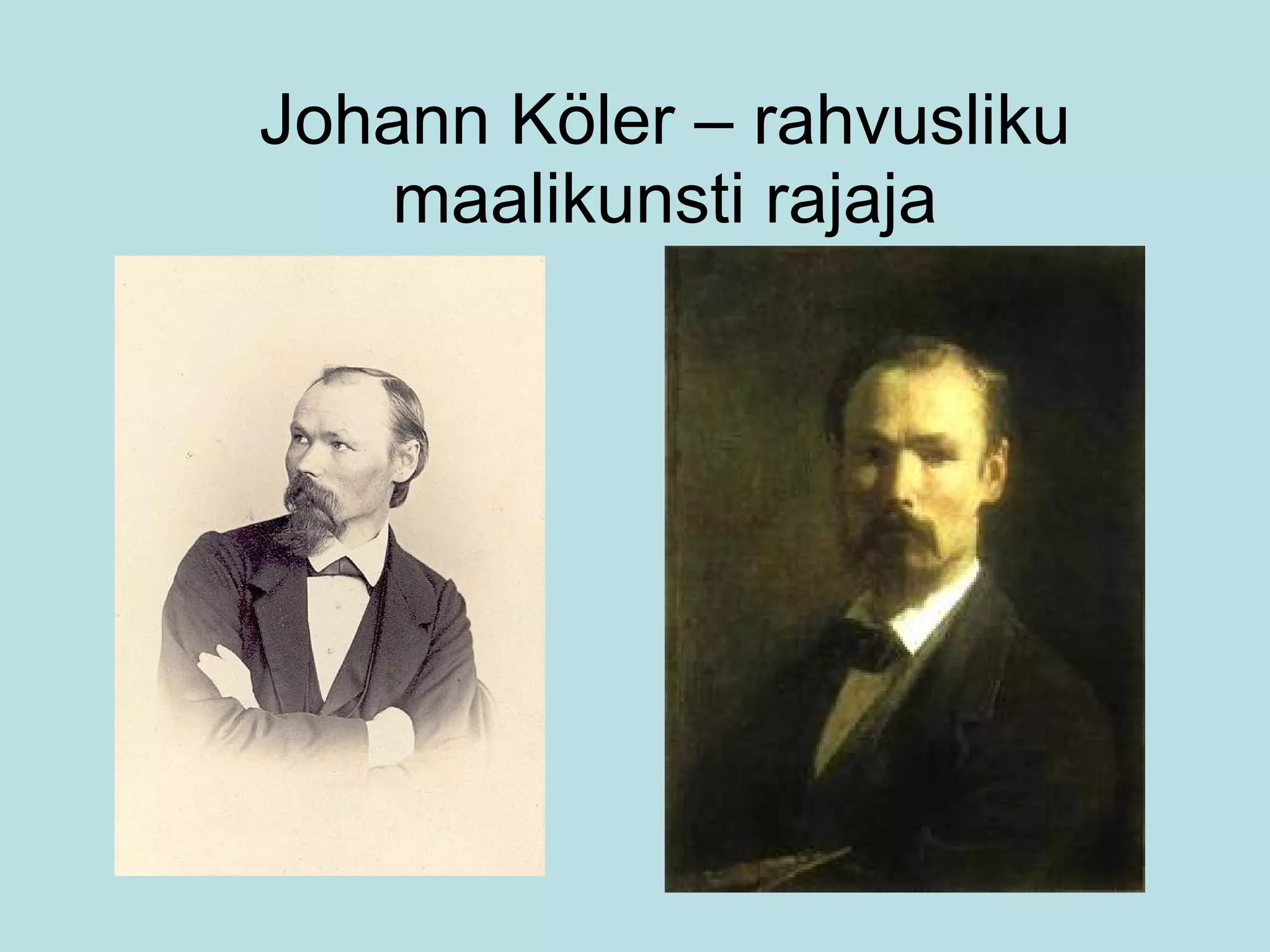 Johann köler - rahvusliku maalikunsti rajaja | PPT