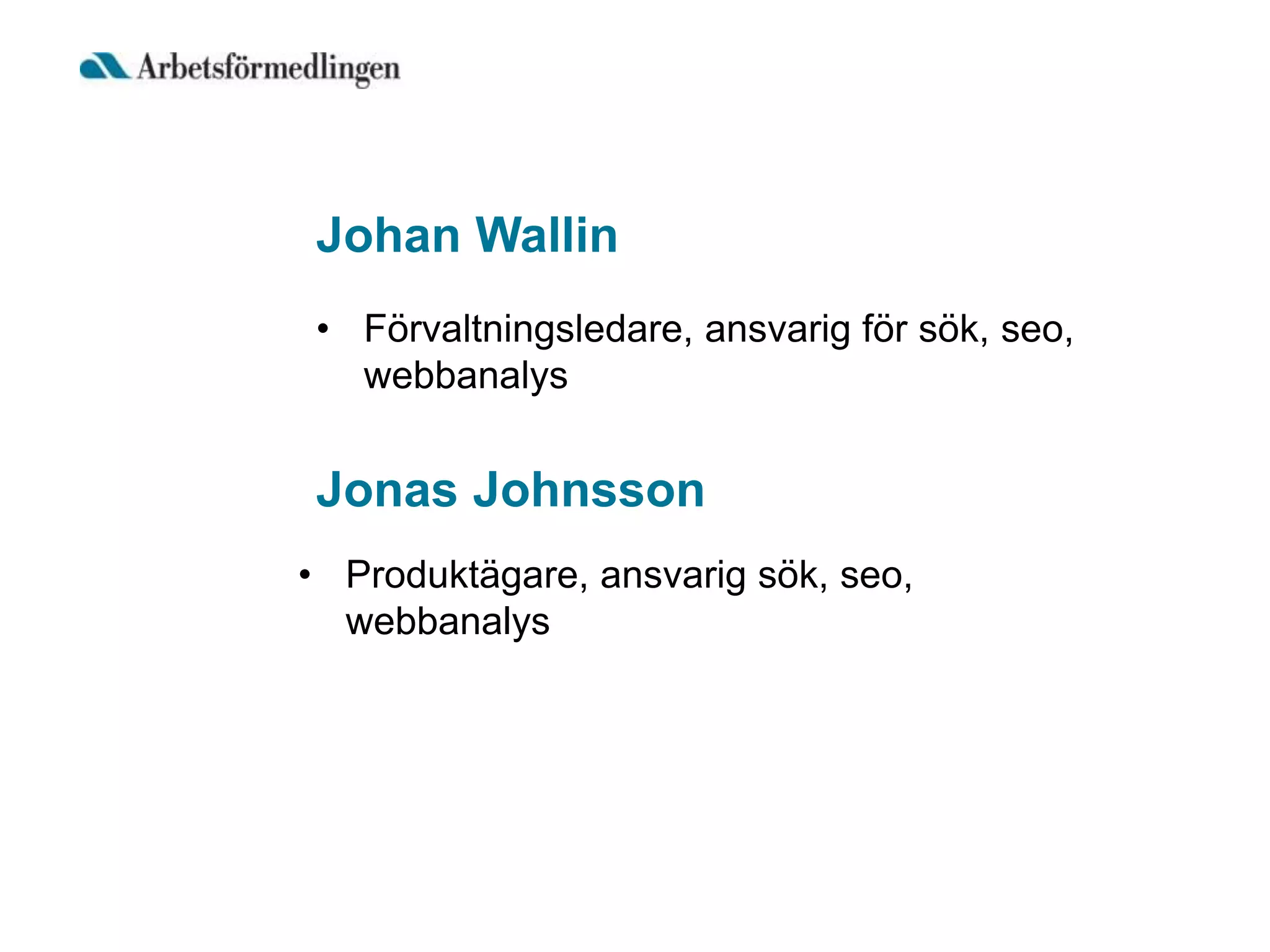 Arbetsförmedlingen / Johan wallin och Jonas Johnsson- Analyticsdagarna ...