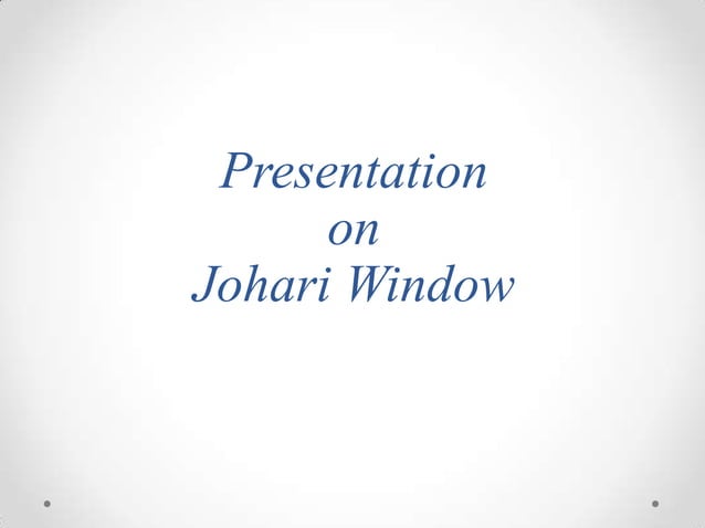 Johari window | PPTX