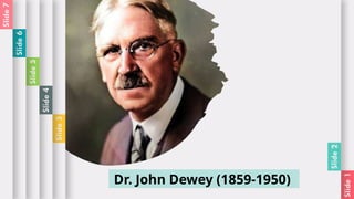 JOHN-DEWEY philosophy of education applied in Philippine Setting .pptx