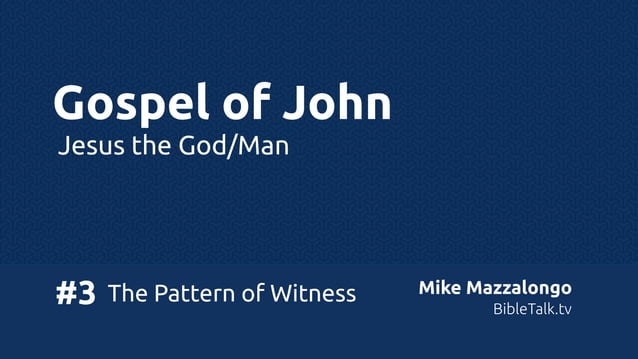 Gospel of John - #3 - The Pattern of Witness | PPT