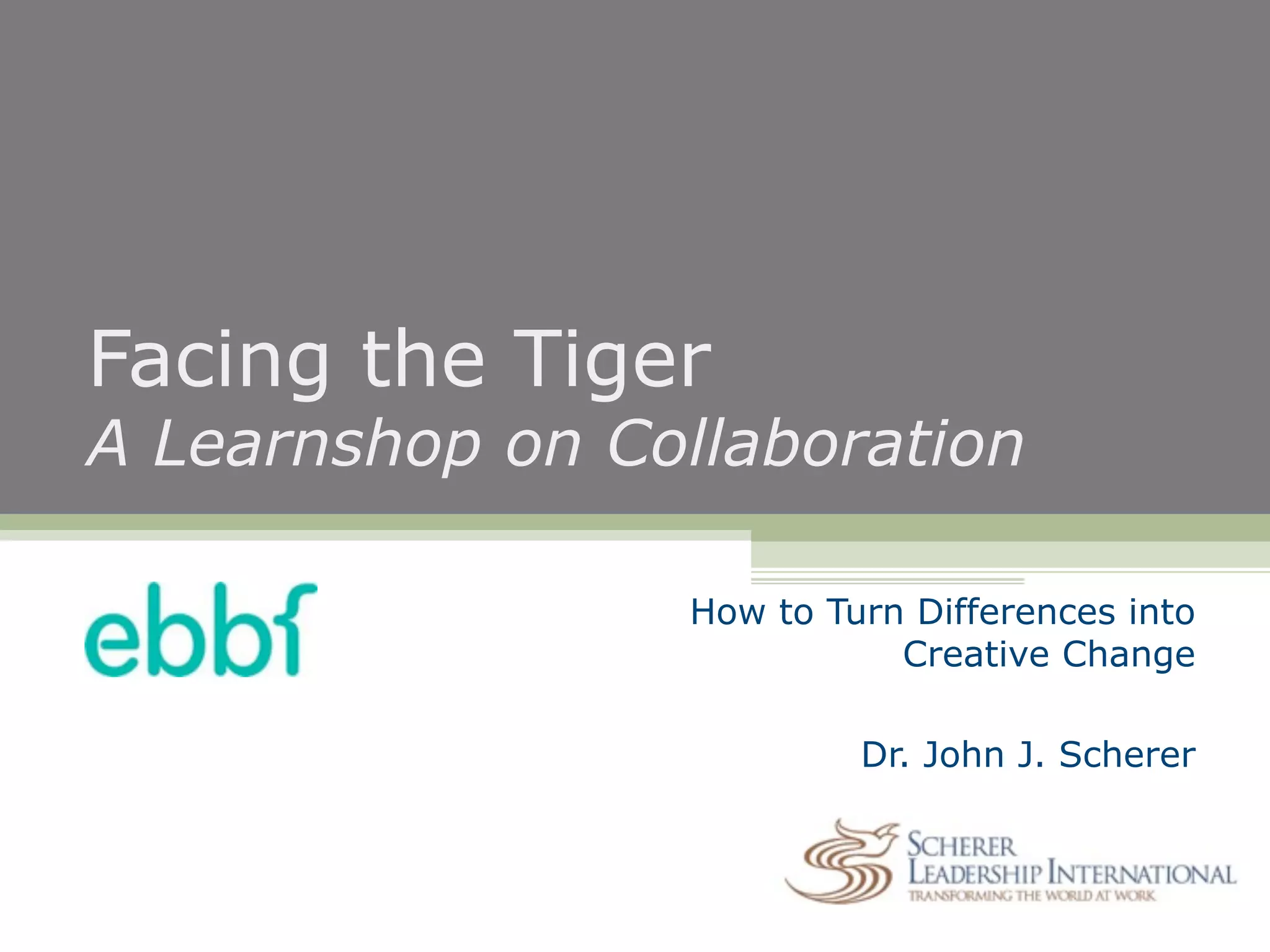 Facing the Tiger - A learnshop on collaboration - Dr. John J. Scherer | PDF