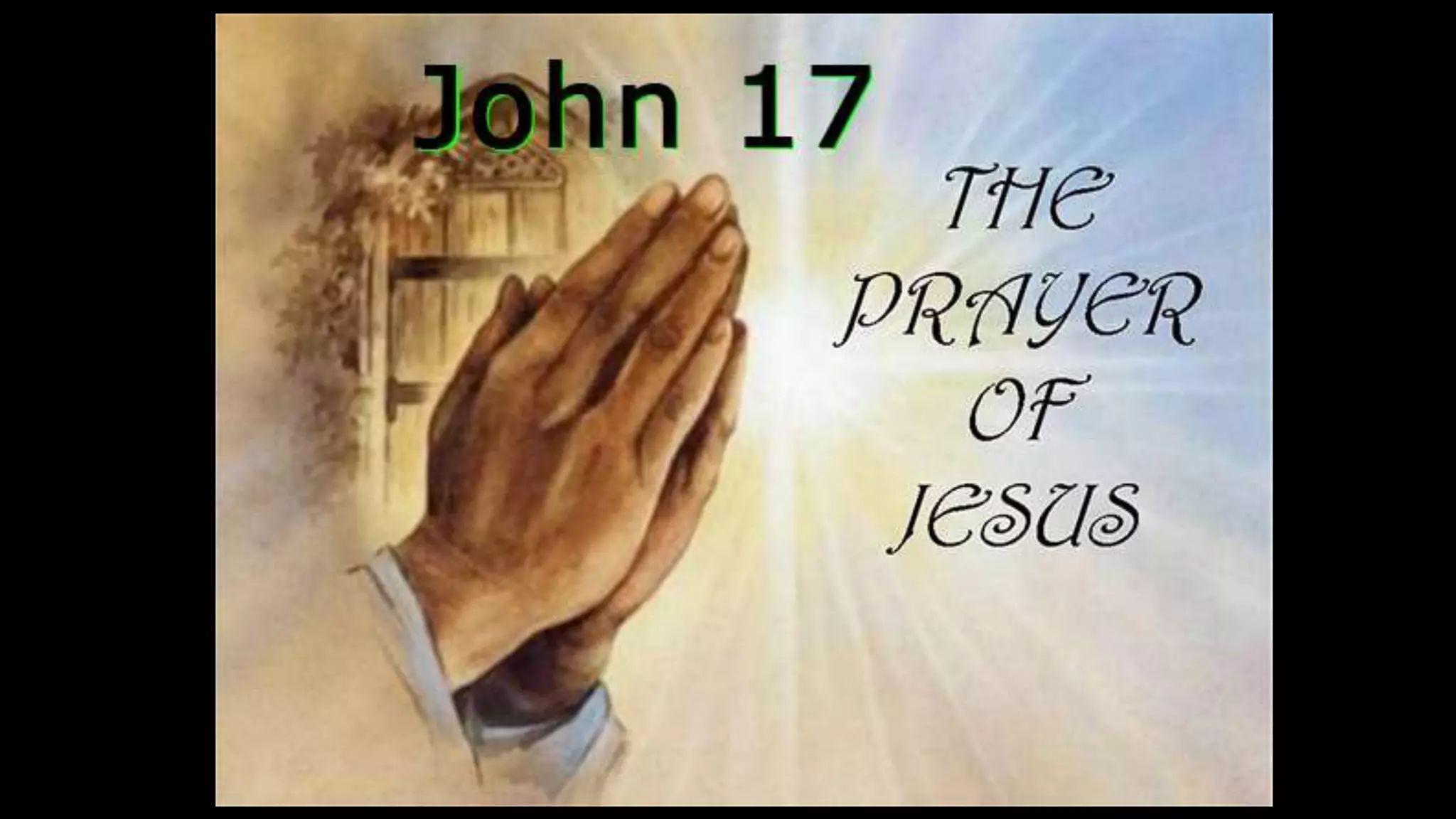 John 17 the prayer of jesus pm | PPTX