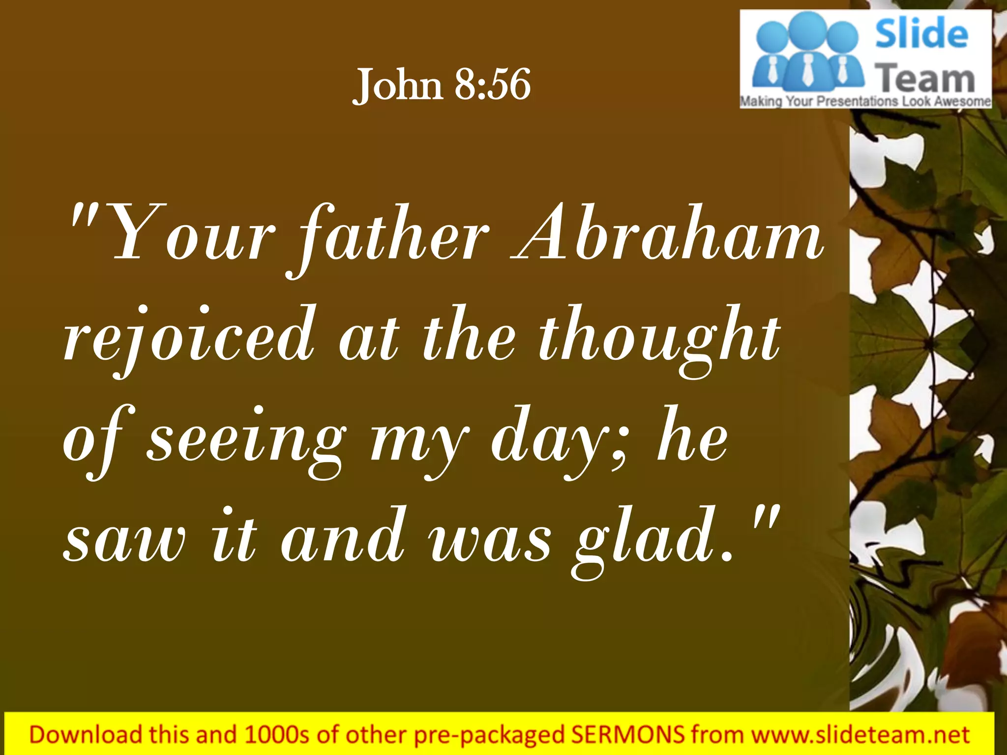 John 8 56 he saw it and was glad power point church sermon | PDF