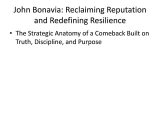 Rebuilding Reputation: The Strategic Comeback of John Bonavia | PDF