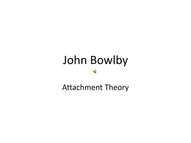 Guru: John Bowlby and Attachment Theory.ppt