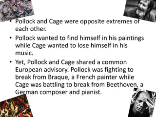 John cage and jackson pollock | PPTX