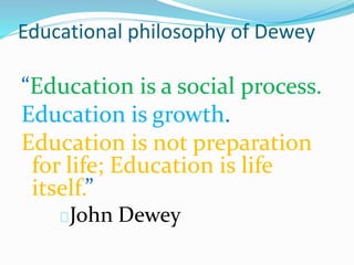 John dewey’s philosophy and educational implication | PPTX