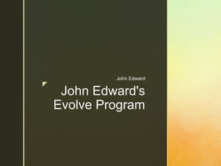 John Edward's Evolve Program | PPT