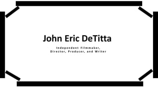 John Eric DeTitta - Artist & Technology Pioneer | PDF