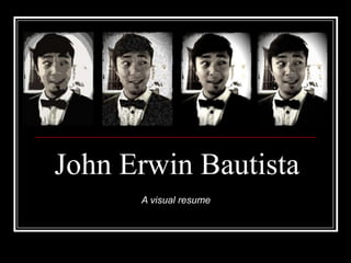 Visual Resume - John Erwin Bautista | PPT