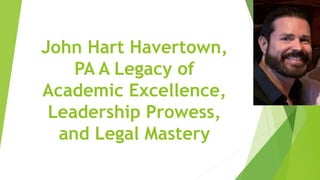 John Hart Havertown, PA: A Legacy of Academic Excellence, Leadership ...
