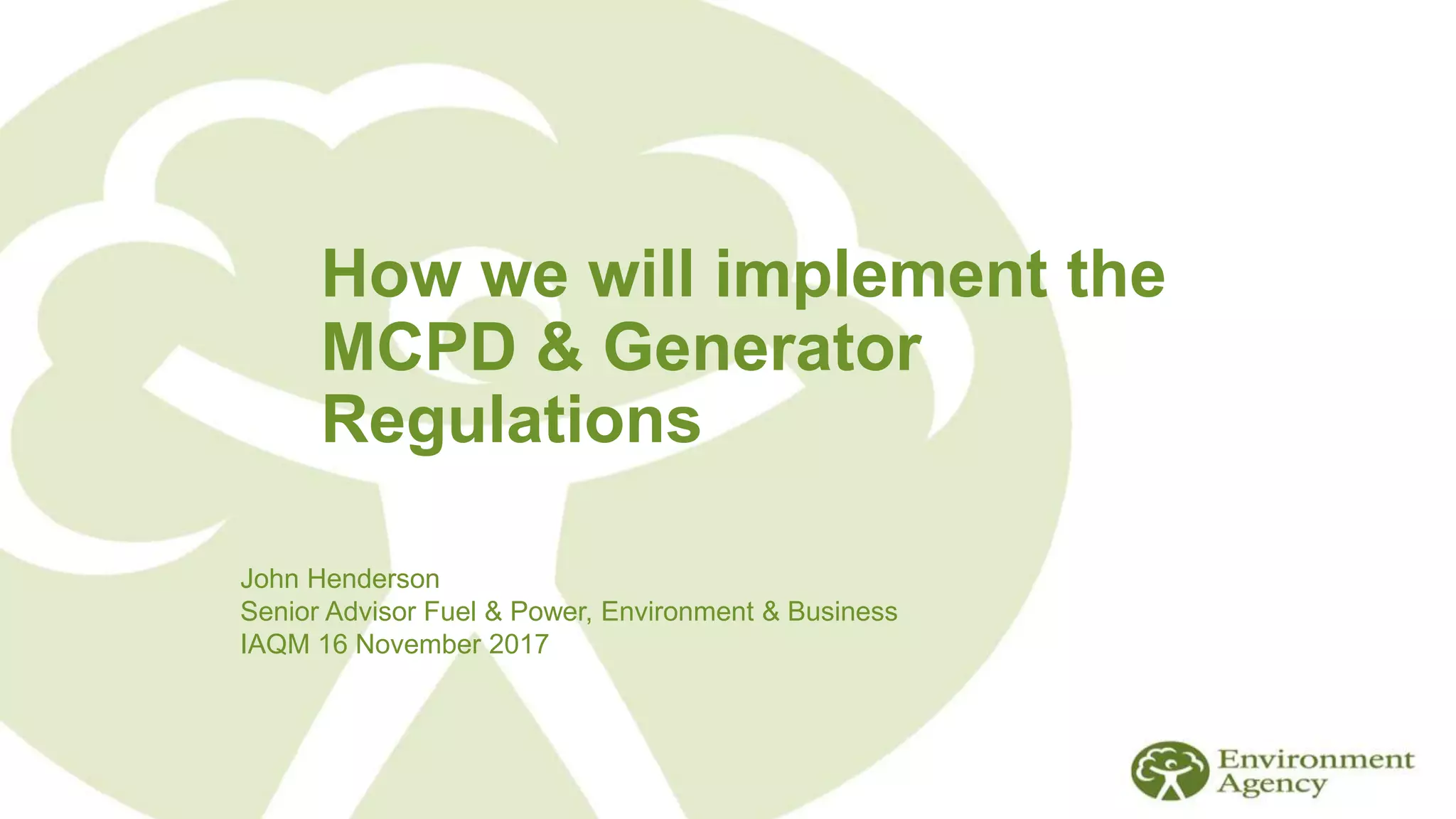 John Henderson - How the Environment Agency will Implement the MCPD ...