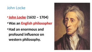 JOHN LOCKE, IDEAS, CONCEPTS, THEORY and WORK | PPTX