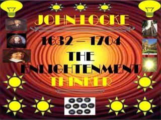 John locke the enlightenment thinker renz louie tejam bsed2 f | PPT