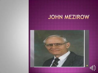 John Mezirow’s transformational learning theory - A quick look at his ...