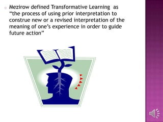 John Mezirow’s transformational learning theory - A quick look at his theory | PPTX