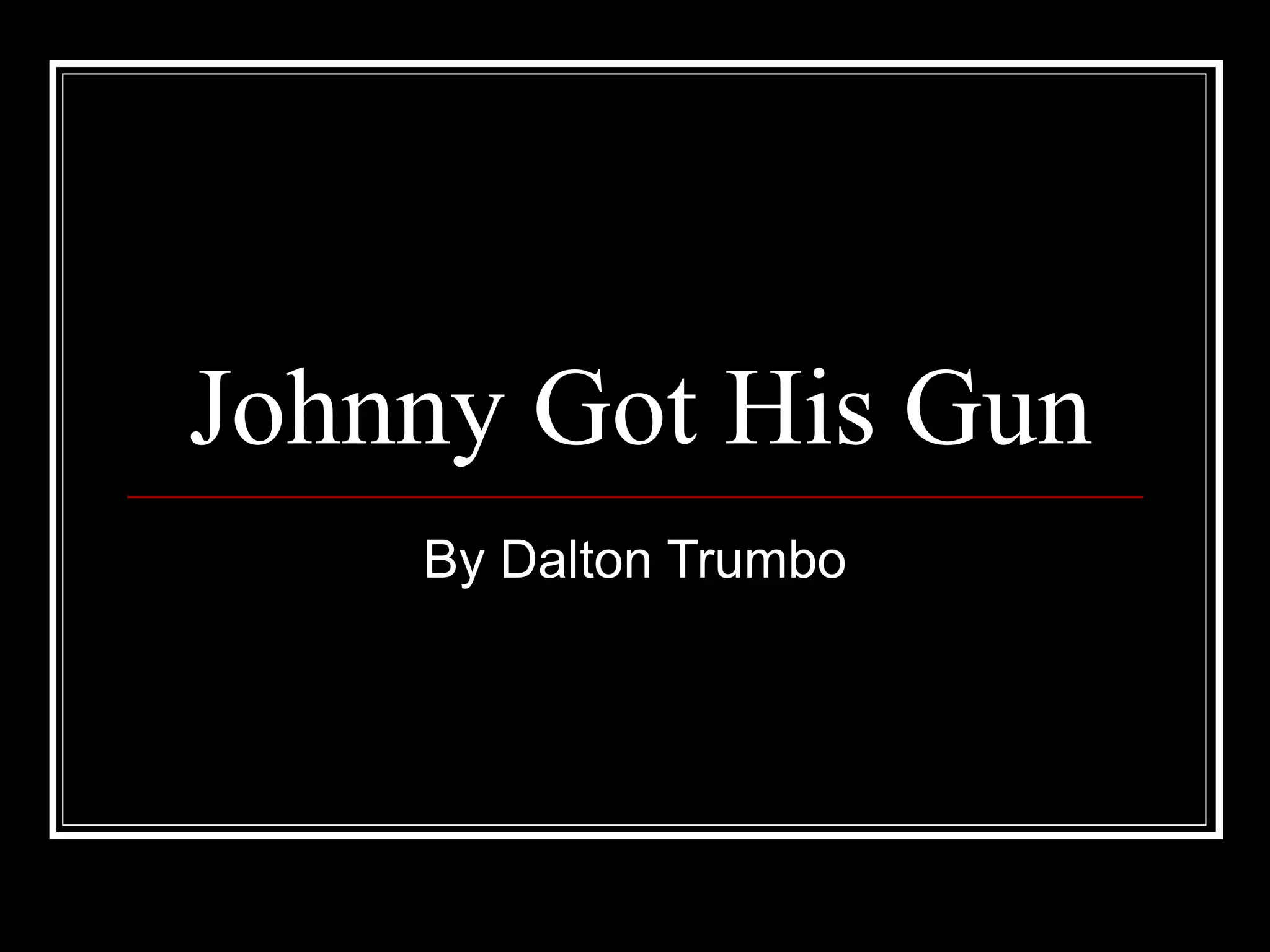 Johnny Got His Gun Notes | PPT