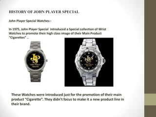 John player's watches( ankur kimtani) | PPT