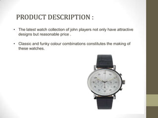 John player's watches( ankur kimtani) | PPT