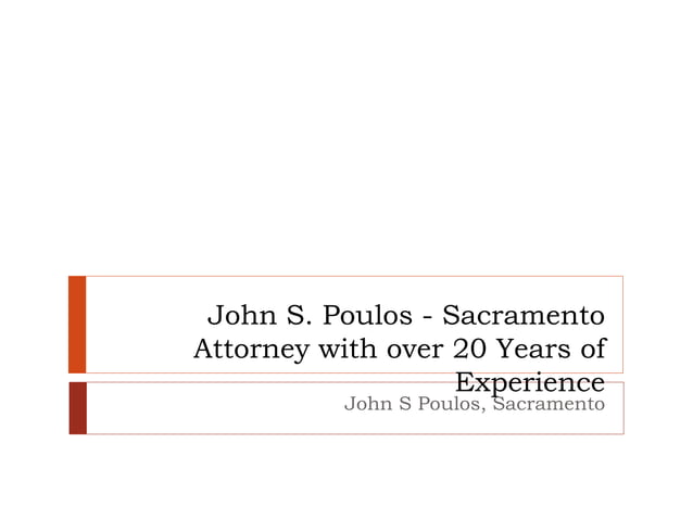 John S. Poulos - Sacramento Attorney with over 20 Years of Experience | PPT