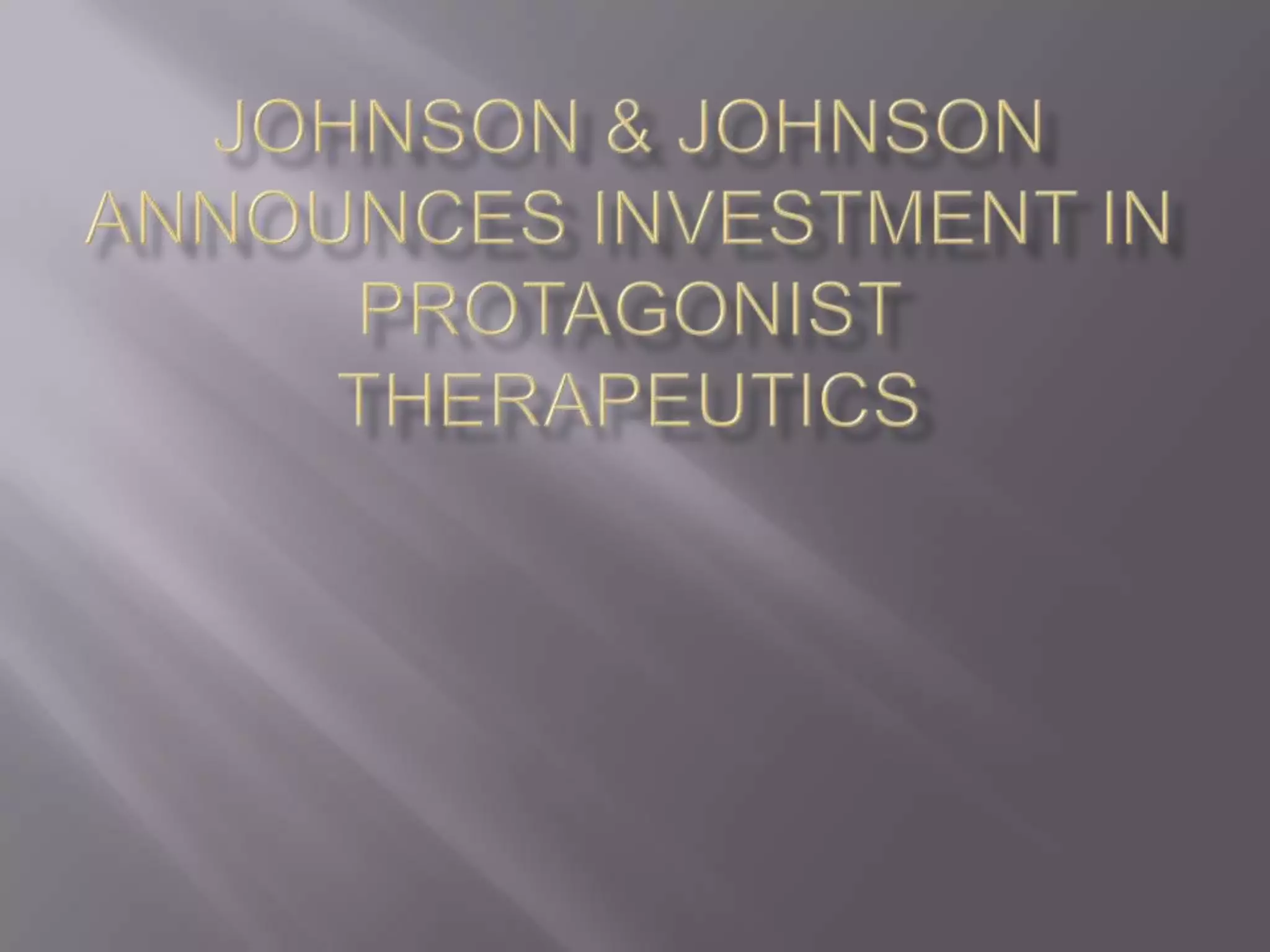 Johnson & Johnson Announces Investment in Protagonist Therapeutics | PPT