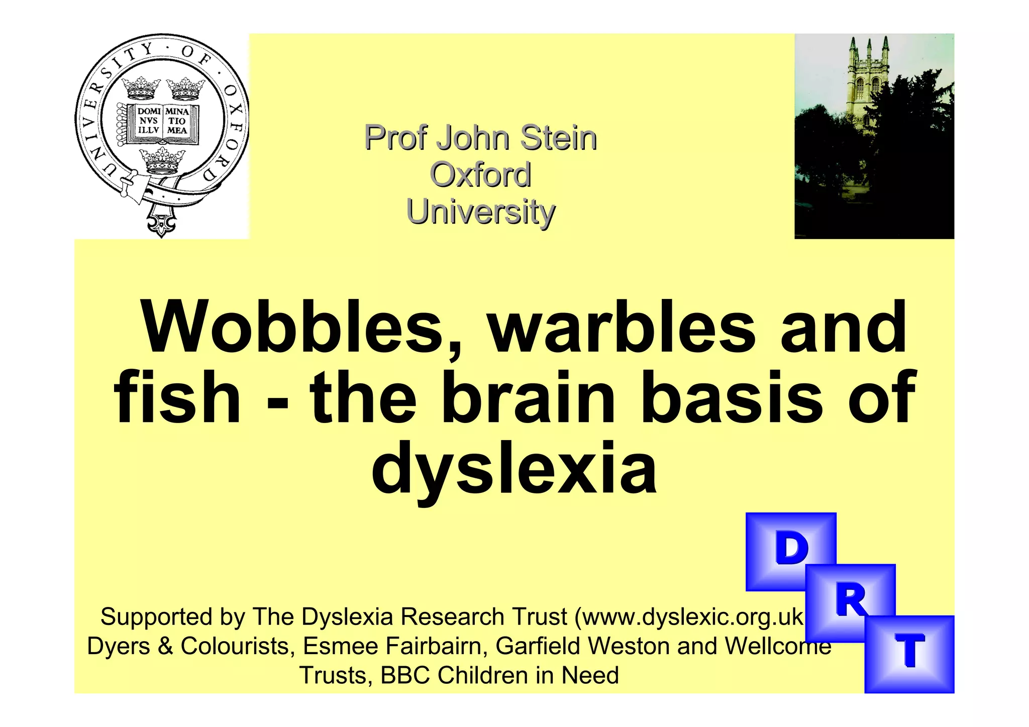 Wobble, Warbles and Fish: the brain basis of dyslexia | PPT