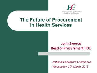 John Swords, Head of Procurement, HSE | PPT